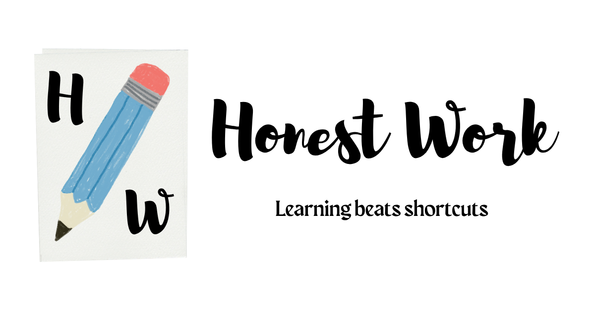 Honest Work - Encourage Learning Over Shortcuts